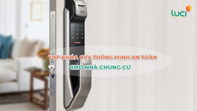 Top 8 khóa cửa thông minh an toàn cho nhà chung cư - Luci